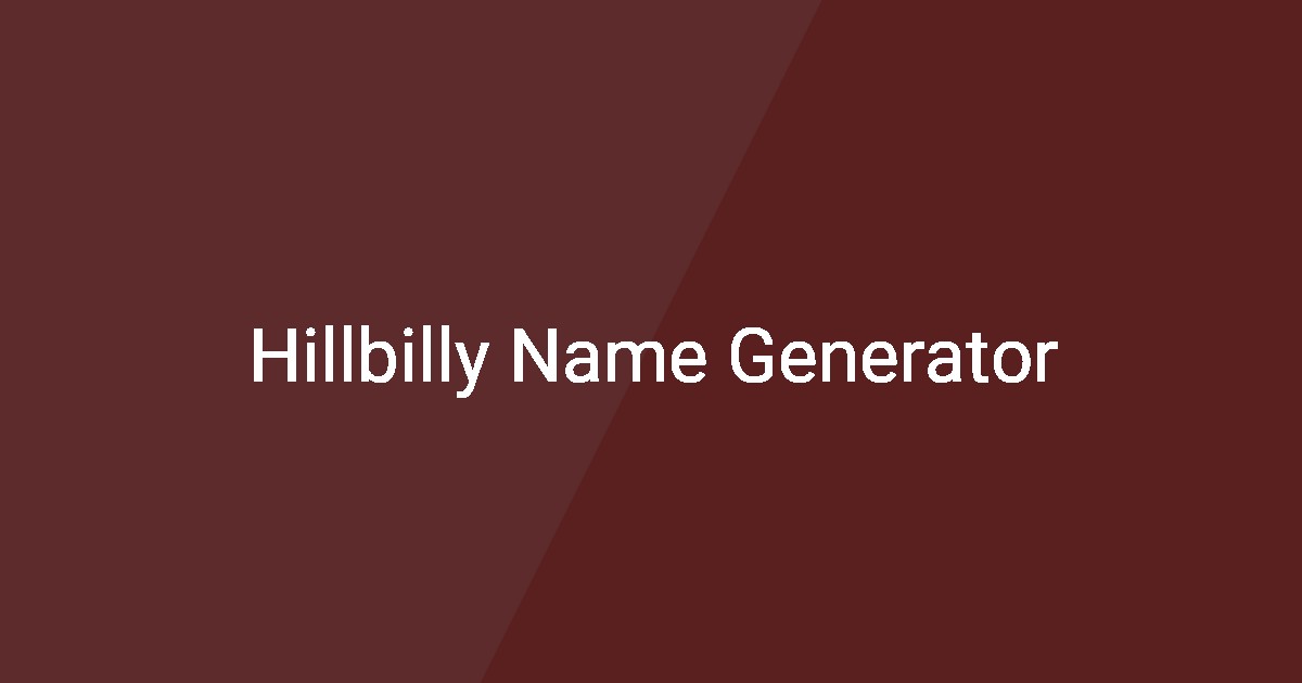 Hillbilly Name Generator - Dragon Name Generator