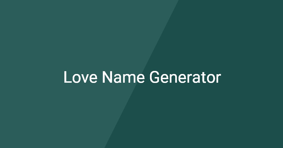 Love Name Generator - Dragon Name Generator
