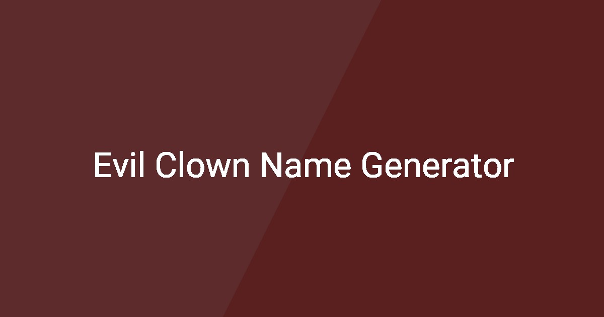 Evil Clown Name Generator - Dragon Name Generator