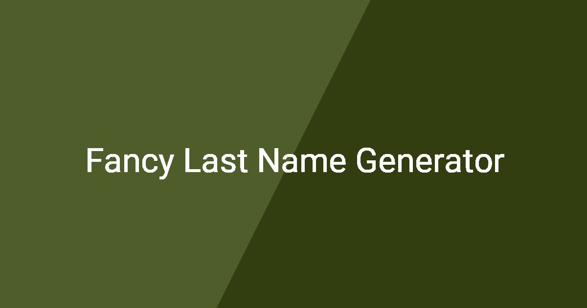 Fancy Last Name Generator - Dragon Name Generator