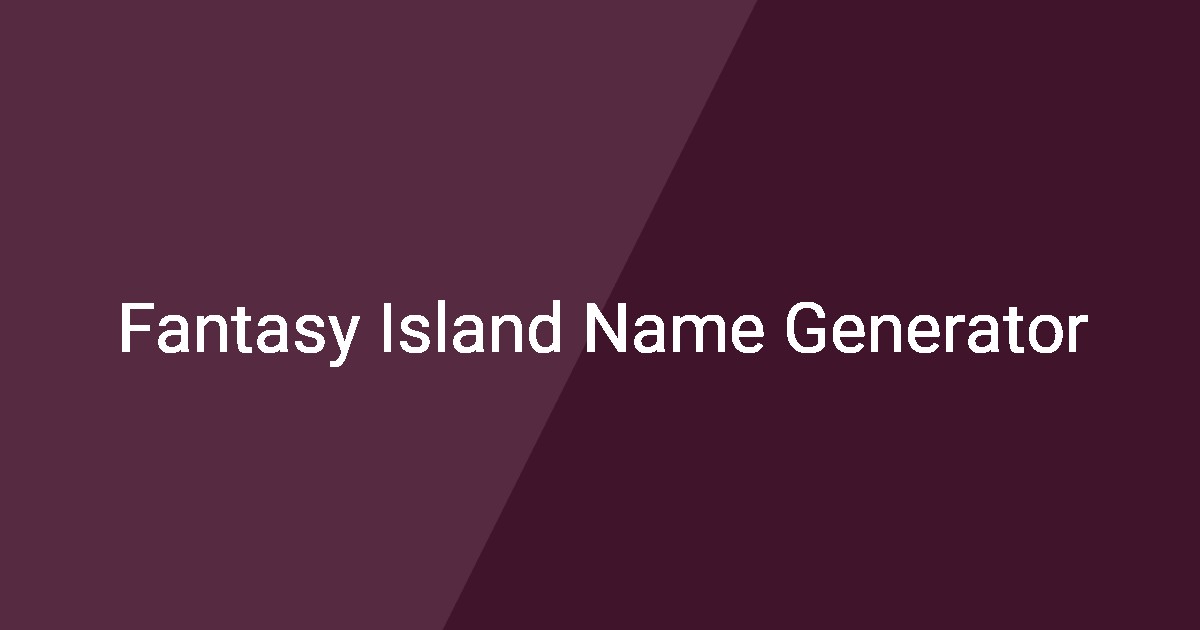 Fantasy Island Name Generator - Dragon Name Generator