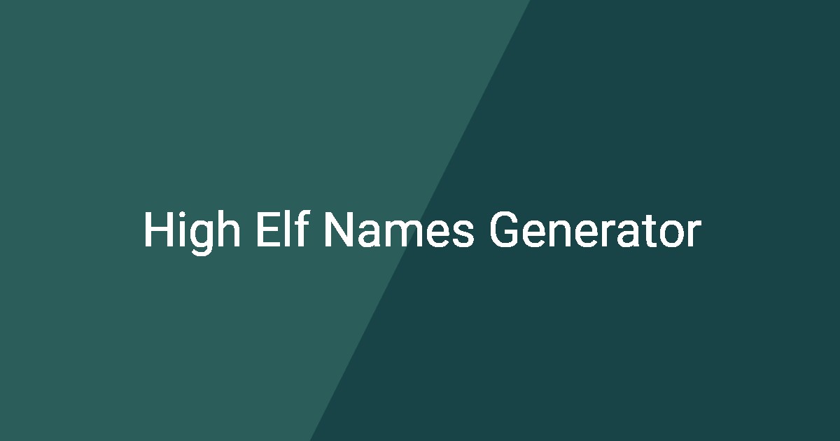 High Elf Names Generator - Dragon Name Generator