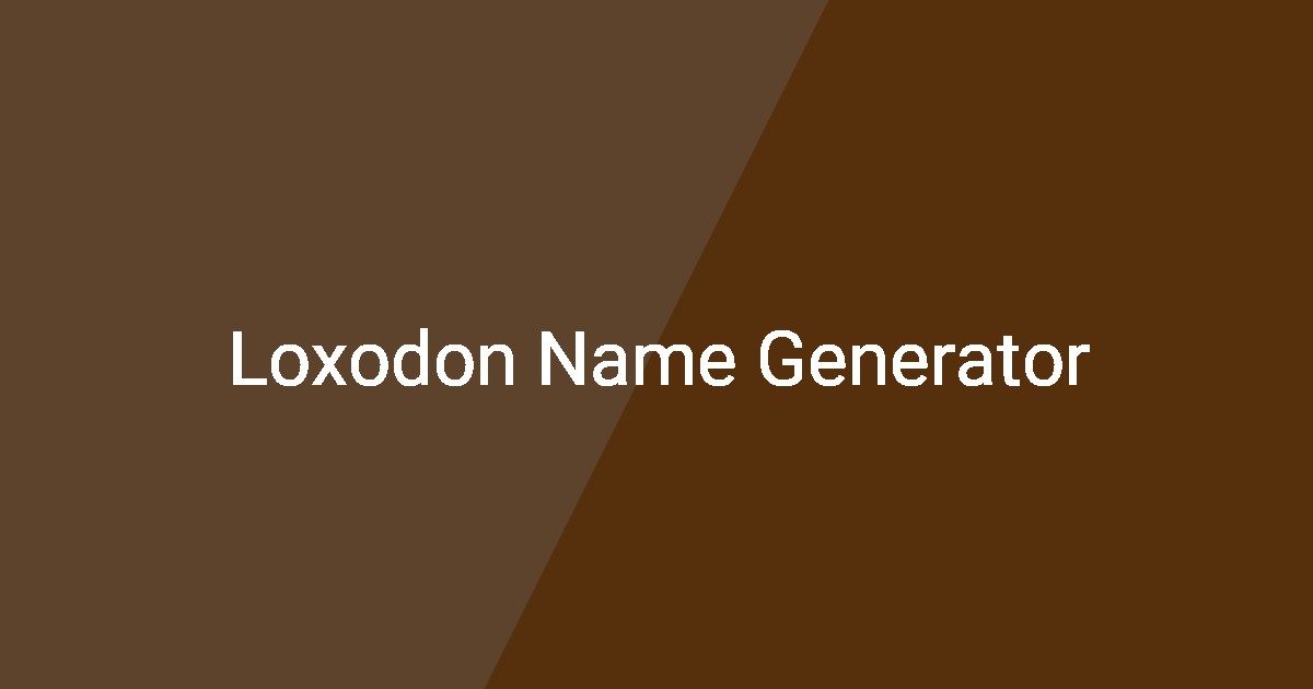 Loxodon Name Generator - Dragon Name Generator
