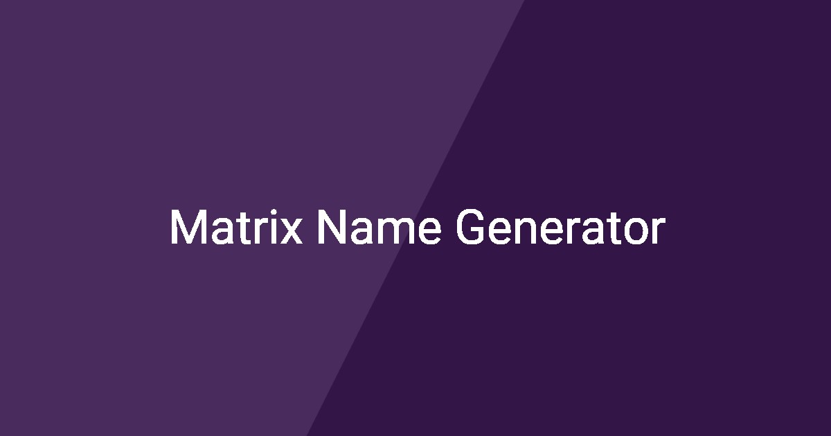 Matrix Name Generator - Dragon Name Generator
