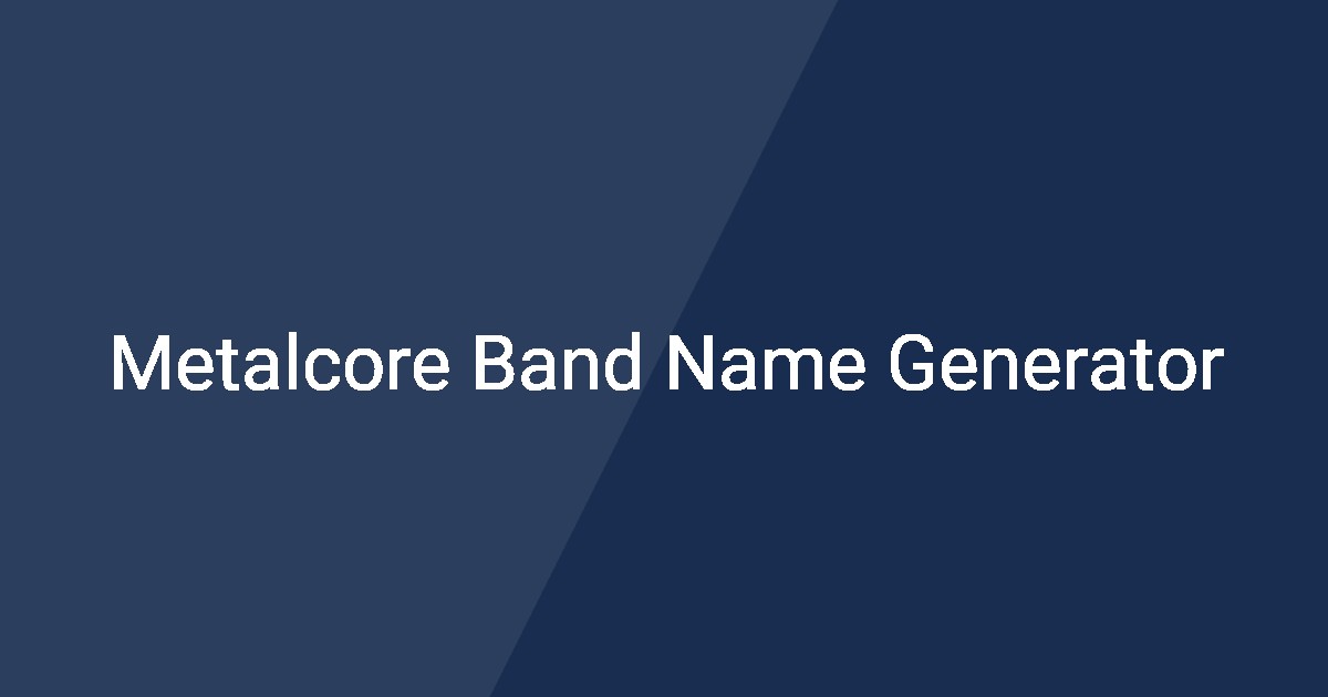 Metalcore Band Name Generator - Dragon Name Generator