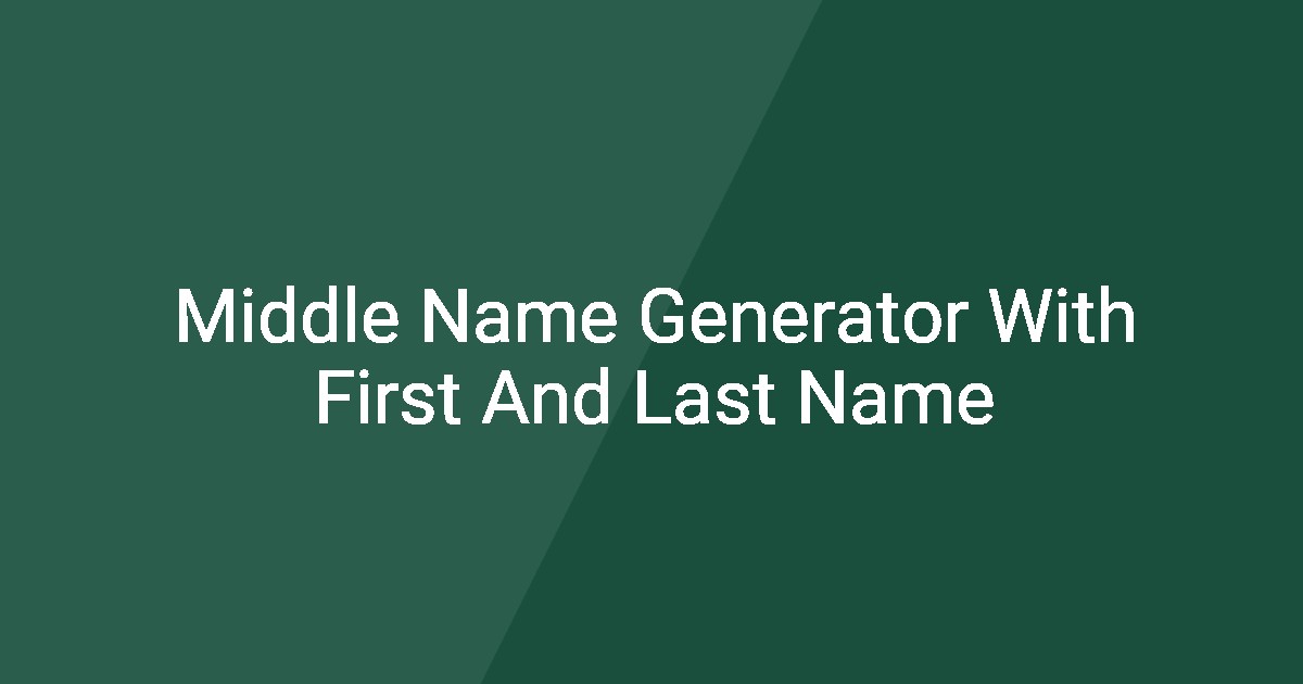 Middle Name Generator With First And Last Name - Dragon Name Generator