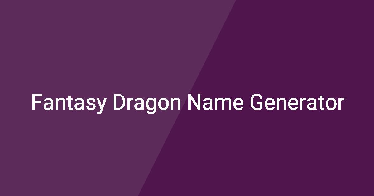Fantasy Dragon Name Generator - Dragon Name Generator