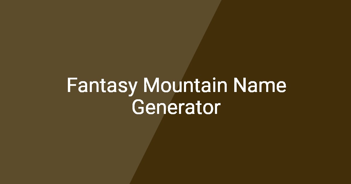Fantasy Mountain Name Generator - Dragon Name Generator