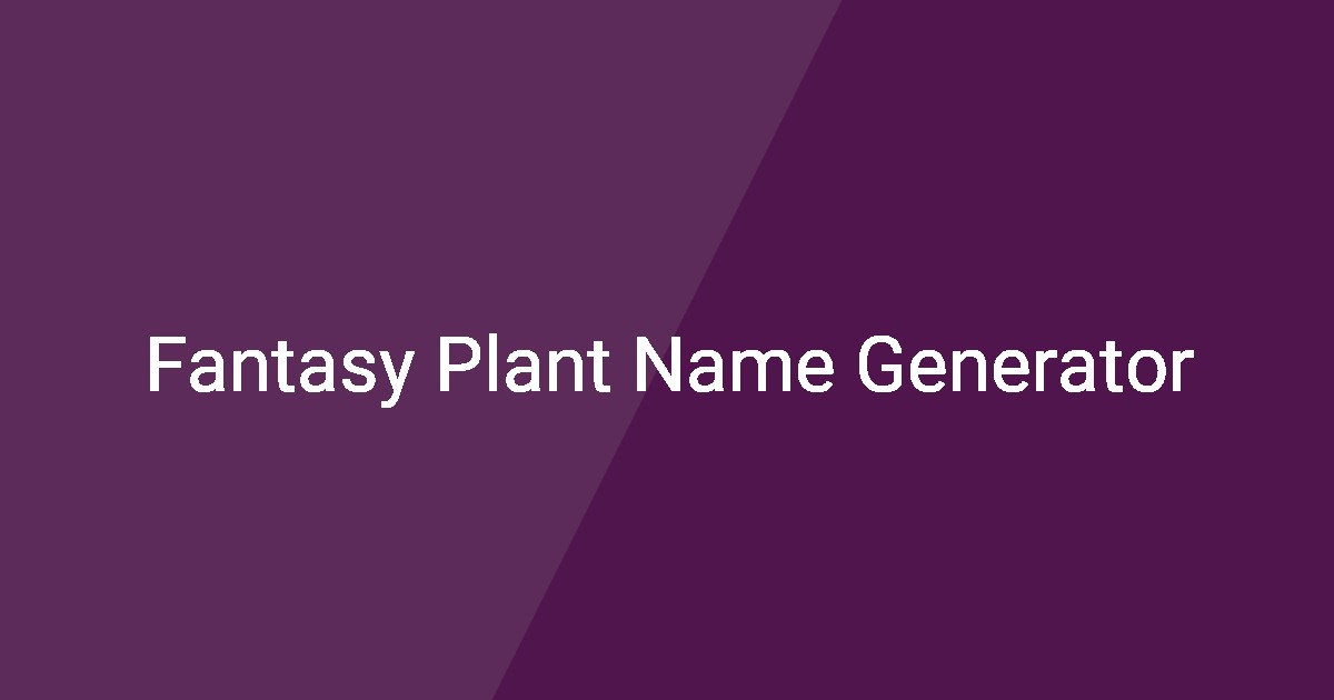 Fantasy Plant Name Generator - Dragon Name Generator