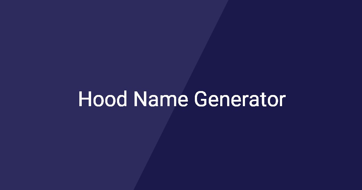 Hood Name Generator - Dragon Name Generator